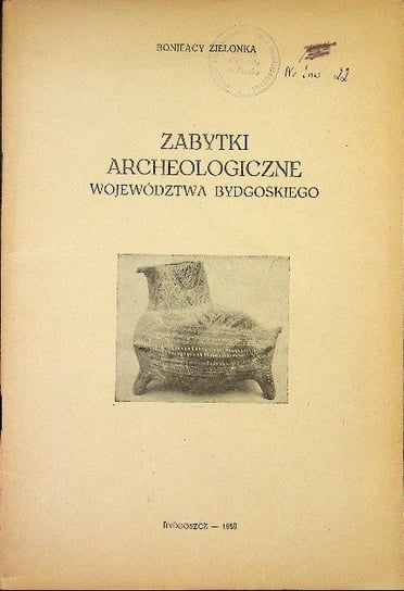 Zabytki archeologiczne województwa bydgoskiego - Opracowanie zbiorowe | Książka w Empik