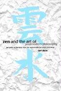 Zen & Art of Postmodern Philosophy: Two Paths of Liberation from the ...