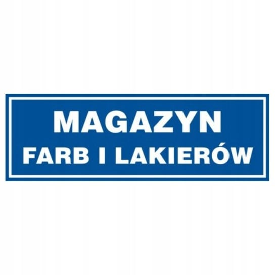 Znak tabliczka MAGAZYN FARB I LAKIERÓW 10x30cm PCV 1mm tablica - Inna ...