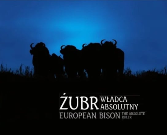 Żubr władca absolutny - Opracowanie zbiorowe | Książka w Empik