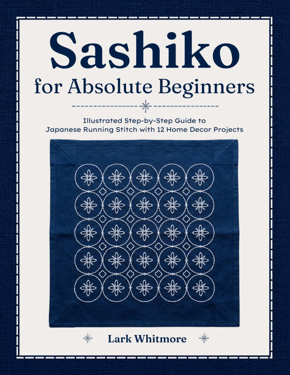 Sashiko for Absolute Beginners: Illustrated Step-by-Step Guide to ...